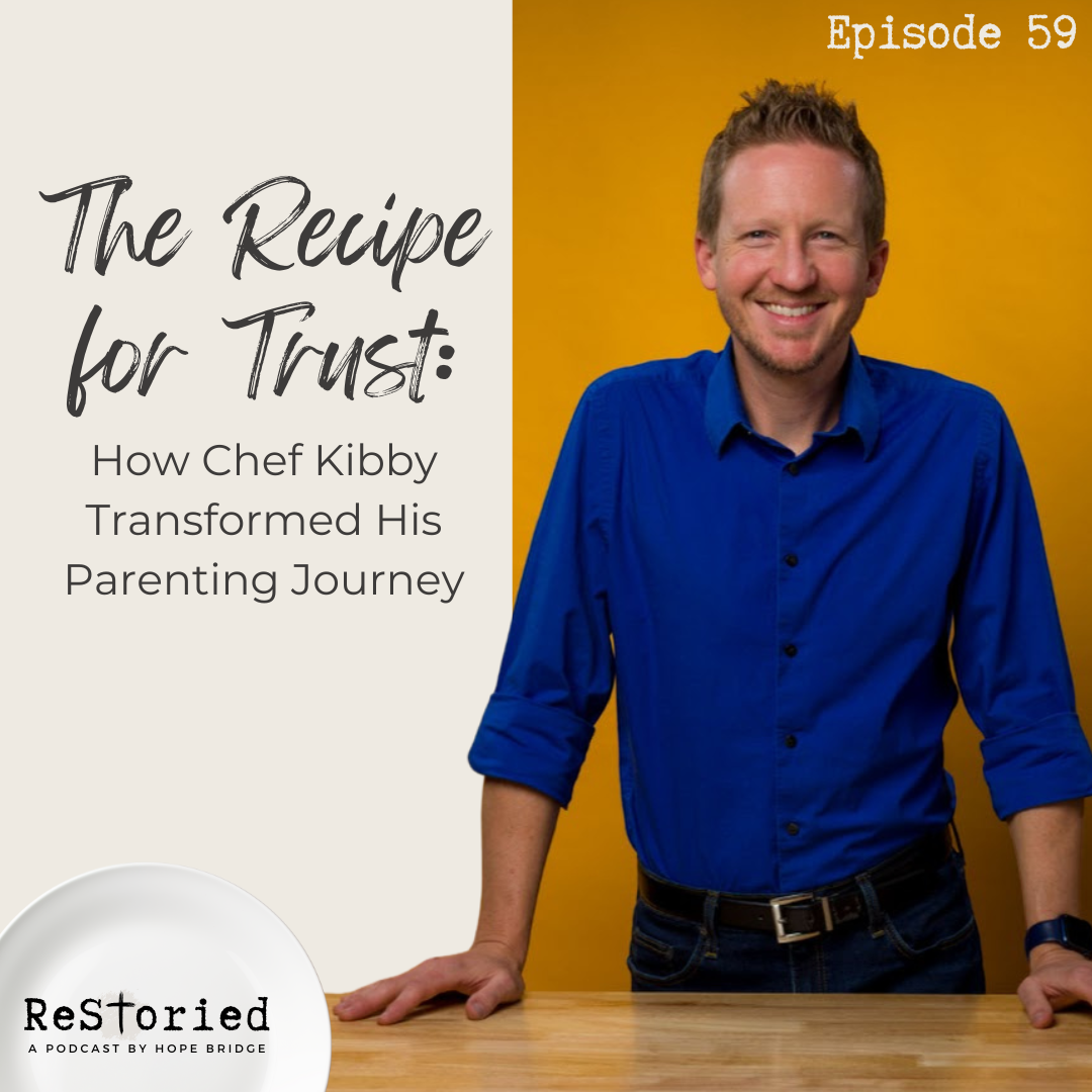 59. The Recipe for Trust: How Chef Kibby Transformed His Parenting Journey - Hope Bridge