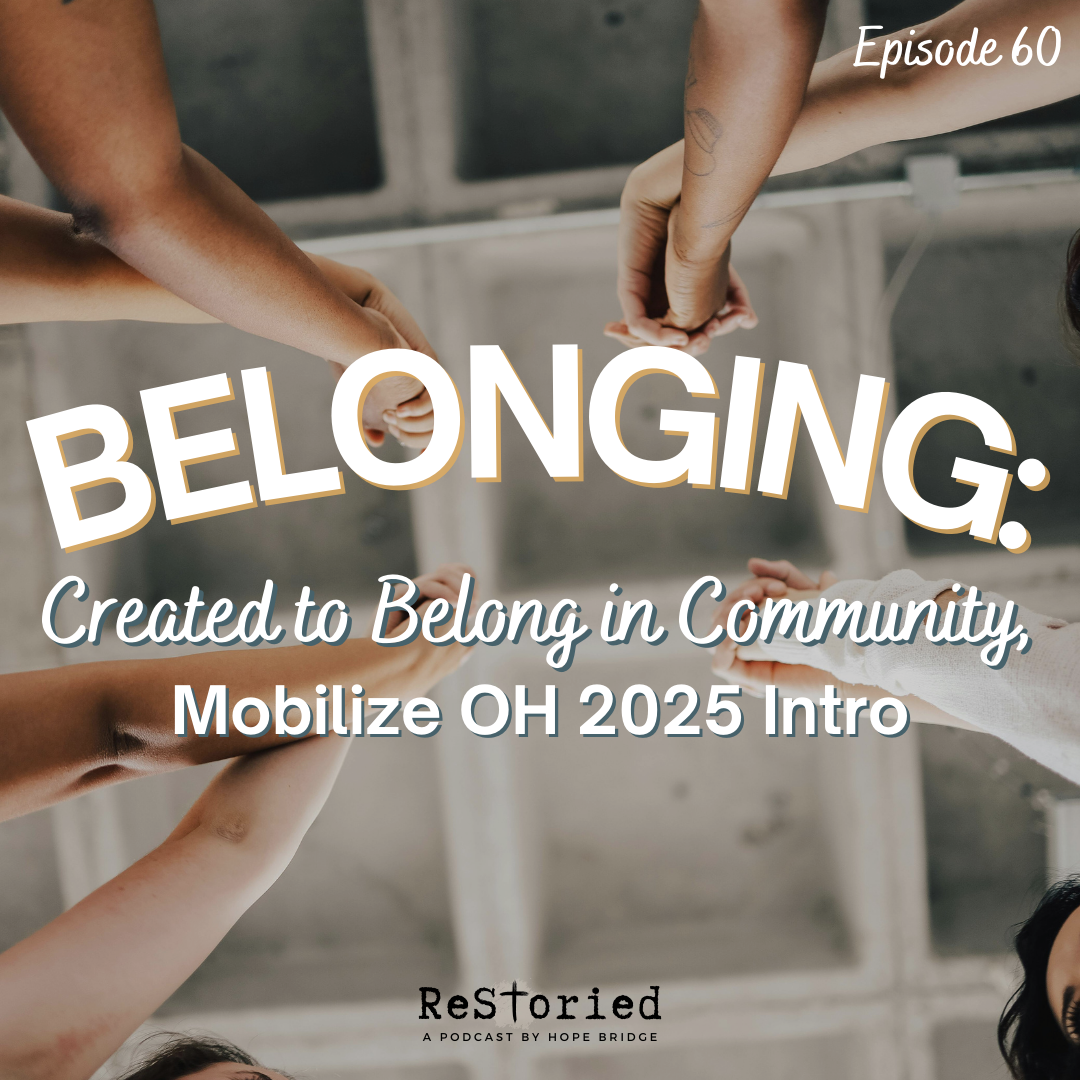 60. Belonging: Created to Belong in Community, Mobilize OH 2025 Intro - Hope Bridge