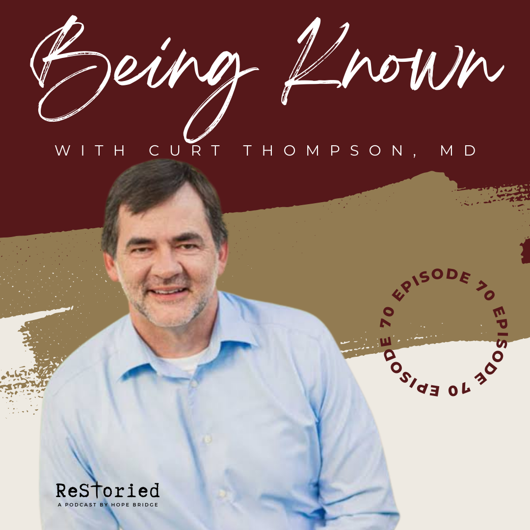 70. Being Known with Curt Thompson, MD - Hope Bridge