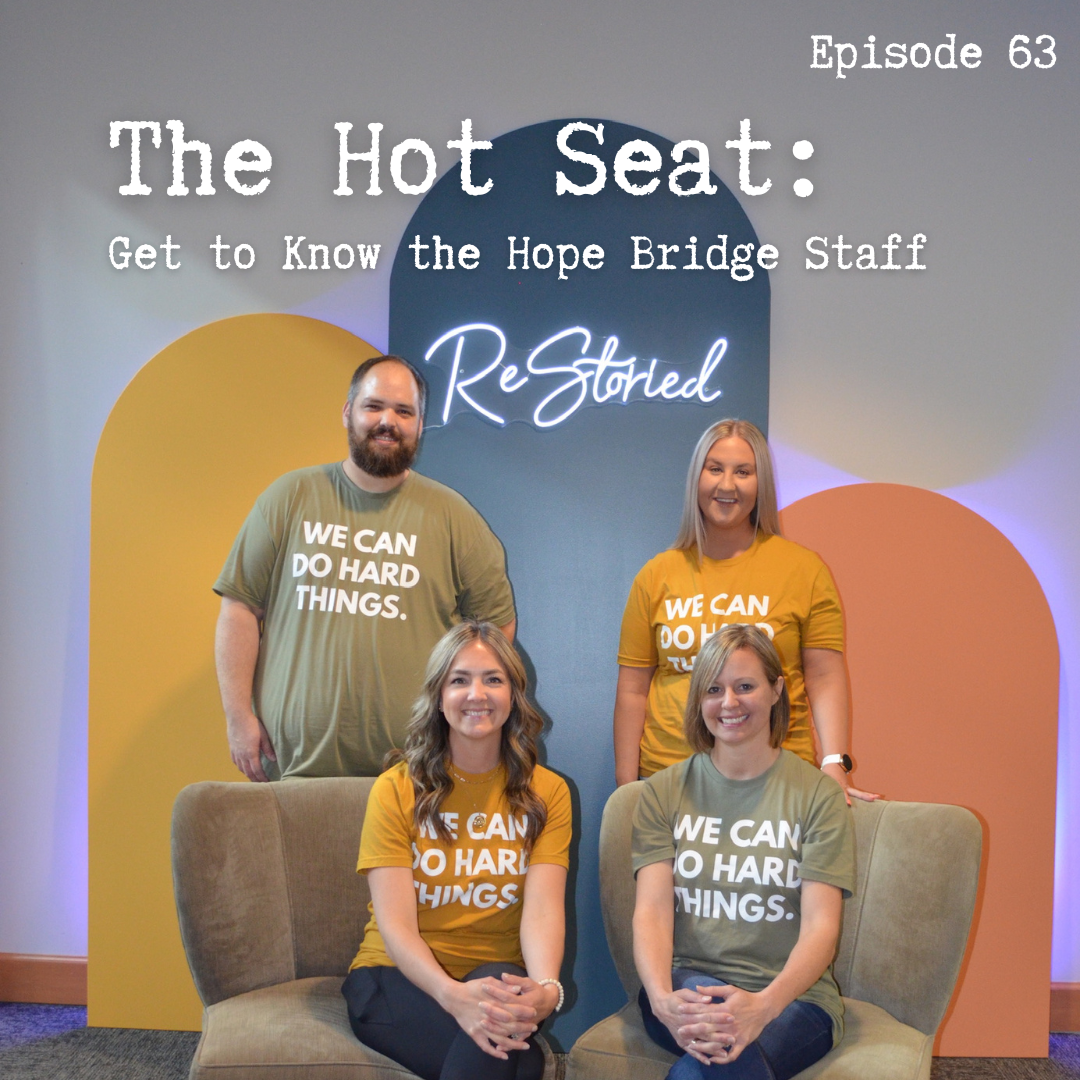 63. The Hot Seat: Get to Know the Hope Bridge Staff - Hope Bridge