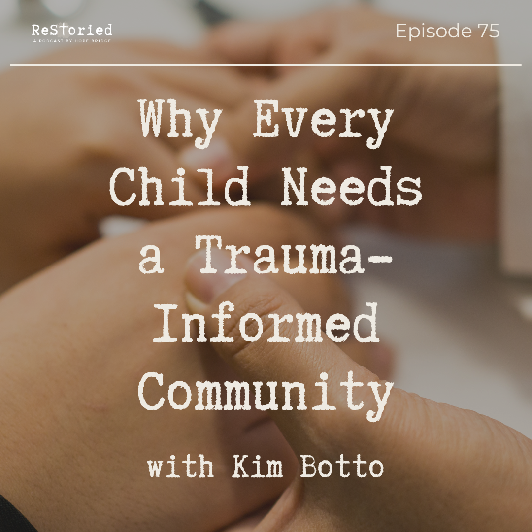 75. Why Every Child Needs a Trauma-Informed Community with Kim Botto ...