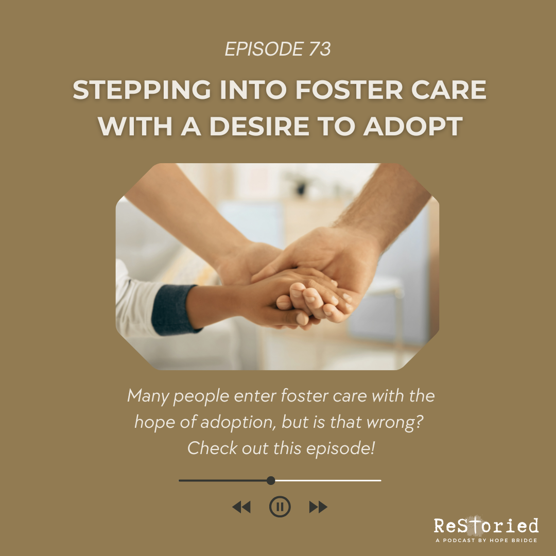 73. Stepping into Foster Care with a Desire to Adopt - Hope Bridge